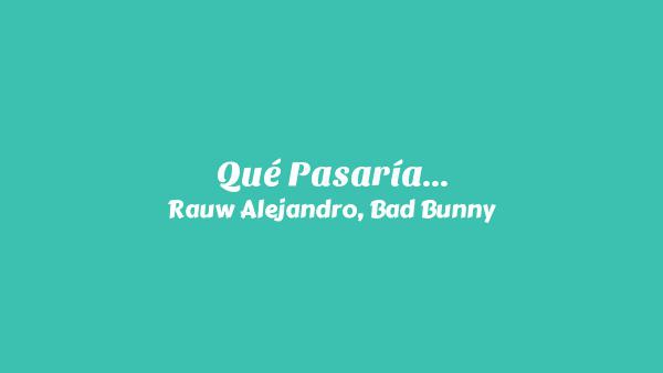 Qué Pasaría... Lyrics - Rauw Alejandro