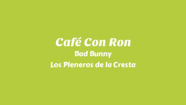 CAFé CON RON Lyrics - Bad Bunny