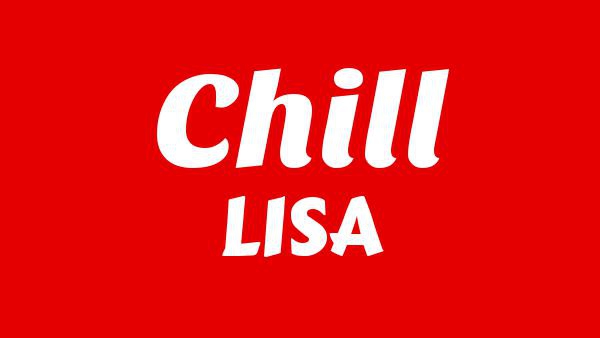 Chill Lyrics - LISA