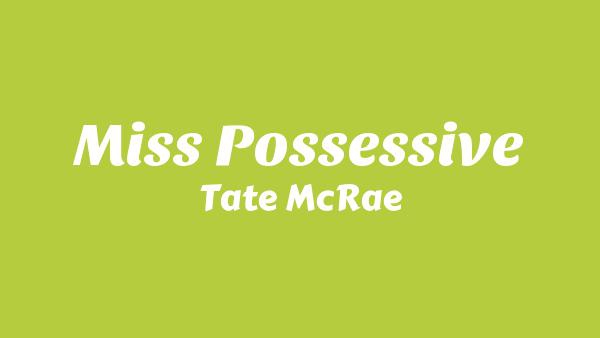 Miss Possessive Lyrics - Tate McRae
