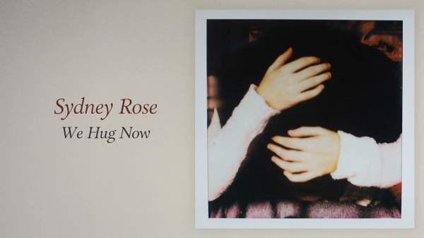 We Hug Now Lyrics - Sydney Rose