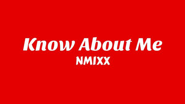 KNOW ABOUT ME Lyrics - NMIXX