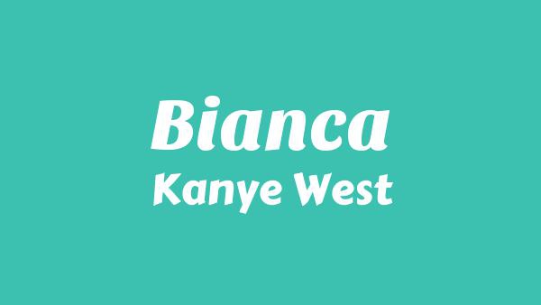 BIANCA Lyrics - Kanye West