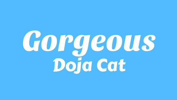Gorgeous Lyrics - Doja Cat
