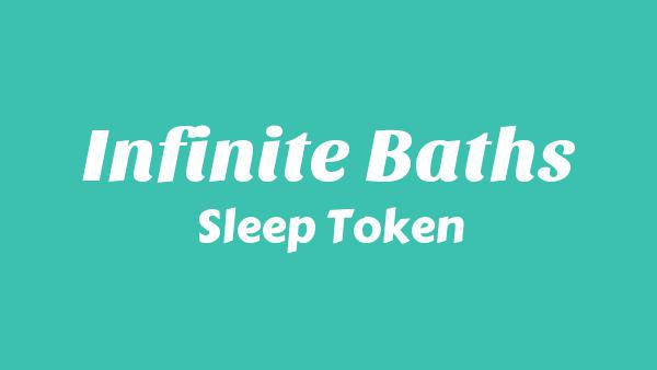 Infinite Baths Lyrics - Sleep Token