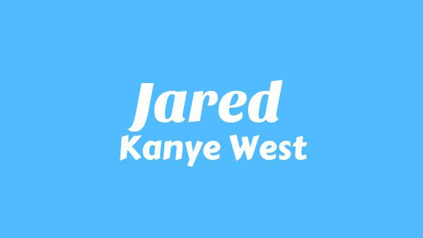 JARED Lyrics - Kanye West