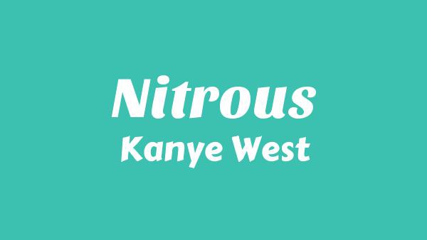 NITROUS Lyrics - Kanye West