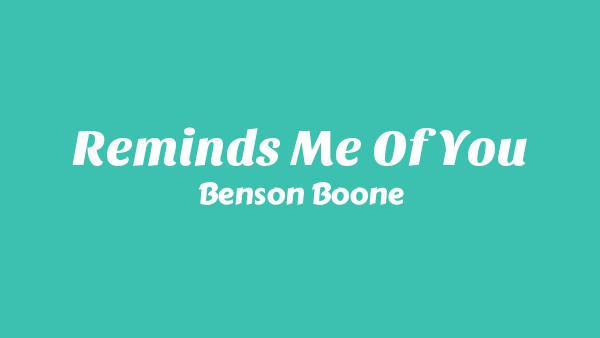 Reminds Me Of You Lyrics - Benson Boone