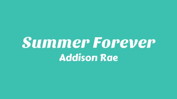 Summer Forever Lyrics - Addison Rae