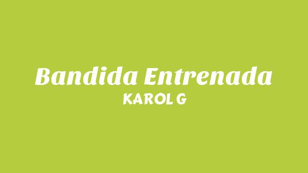 Bandida Entrenada Lyrics (English Translation) - KAROL G