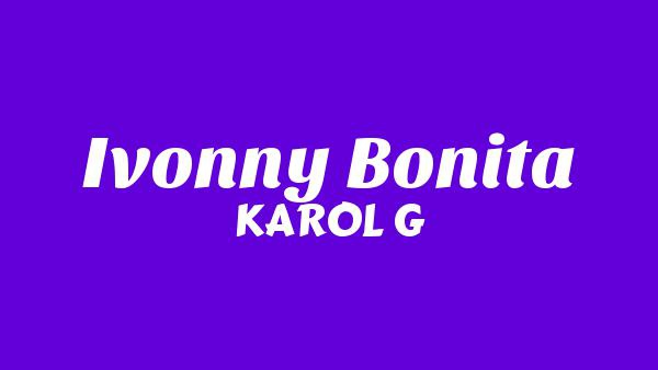 Ivonny Bonita Lyrics (English Translation) - KAROL G