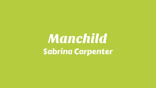 Manchild Lyrics - Sabrina Carpenter