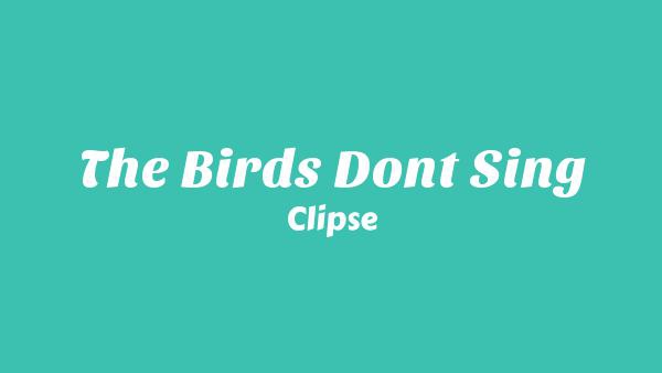 The Birds Don't Sing Lyrics - Clipse
