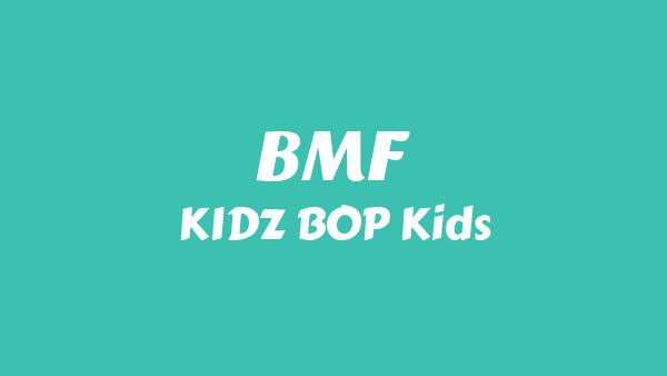 BMF Lyrics - KIDZ BOP Kids