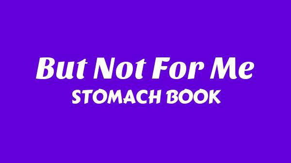 But Not For Me Lyrics - STOMACH BOOK