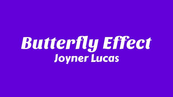 Butterfly Effect Lyrics - Joyner Lucas