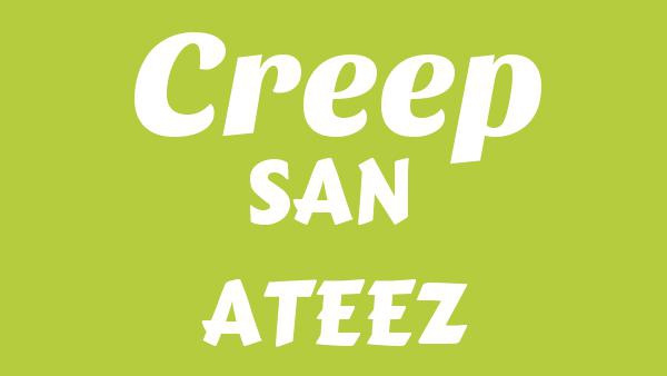 Creep Lyrics - SAN (산), ATEEZ