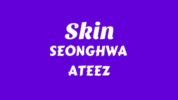 Skin Lyrics (English Translation) - SEONGHWA (성화), ATEEZ
