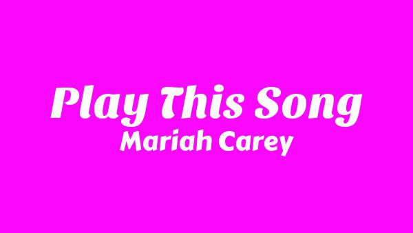 Play This Song Lyrics - Mariah Carey