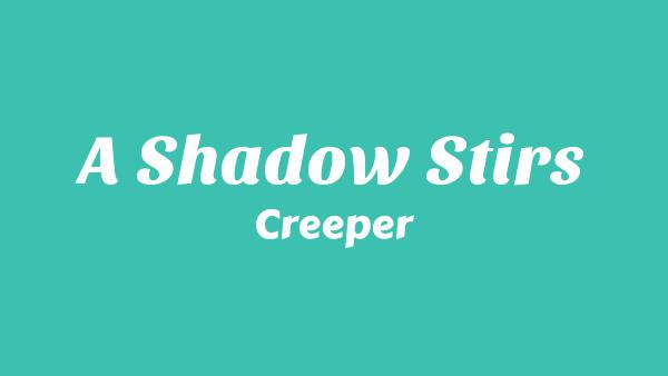 A Shadow Stirs Lyrics - Creeper
