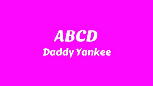 ABCD Lyrics - Daddy Yankee