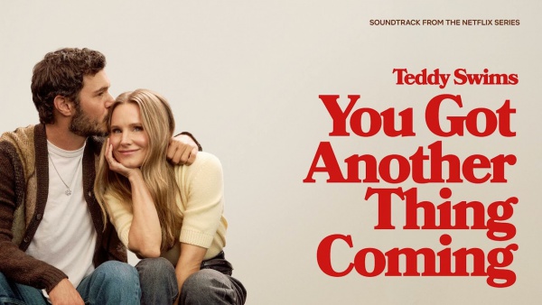 You’ve Got Another Thing Coming Lyrics - Teddy Swims