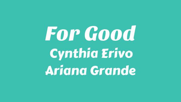 For Good Lyrics - Cynthia Erivo, Ariana Grande