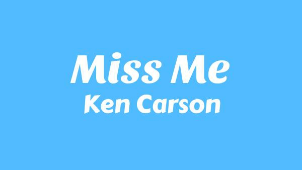 Miss Me Lyrics - Ken Carson