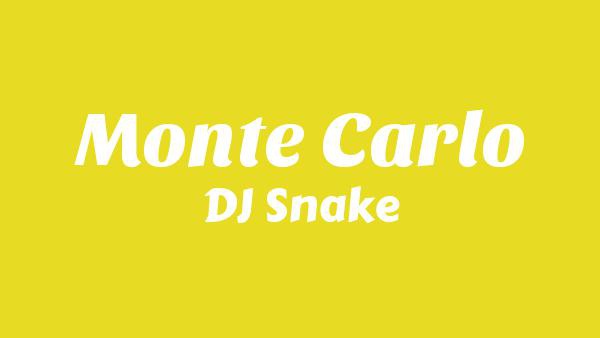 Monte Carlo Lyrics - DJ Snake