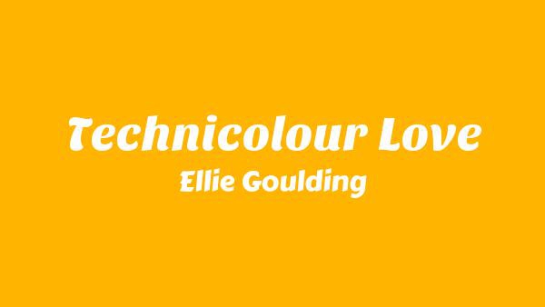 Technicolour Love Lyrics - Ellie Goulding