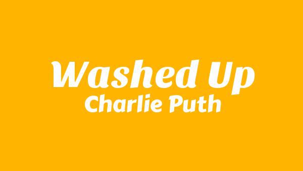 Washed Up Lyrics - Charlie Puth