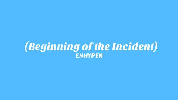 사건의 발단 (Beginning of the Incident) Lyrics - ENHYPEN