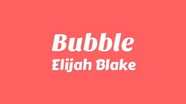 Bubble Lyrics - Elijah Blake