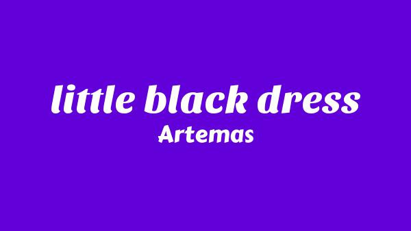 Little Black Dress Lyrics - Artemas