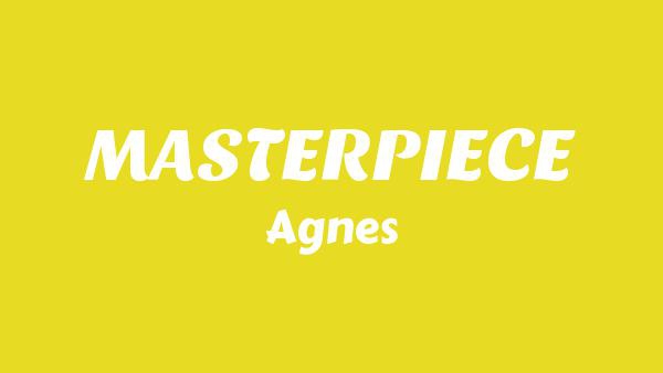 MASTERPIECE Lyrics - Agnes
