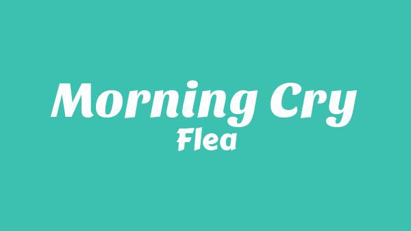 Morning Cry Lyrics - Flea | from HONORA