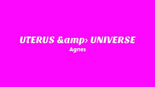 UTERUS & UNIVERSE Lyrics - Agnes