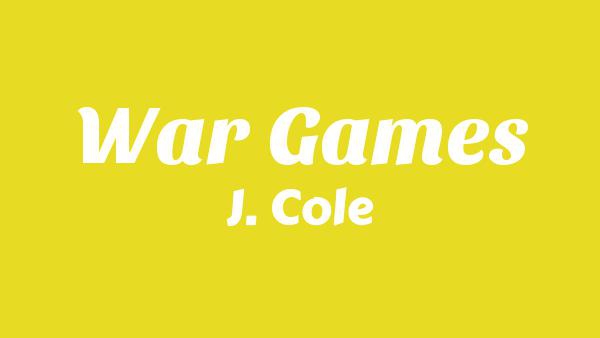 War Games Lyrics - J. Cole | from The Fall-Off
